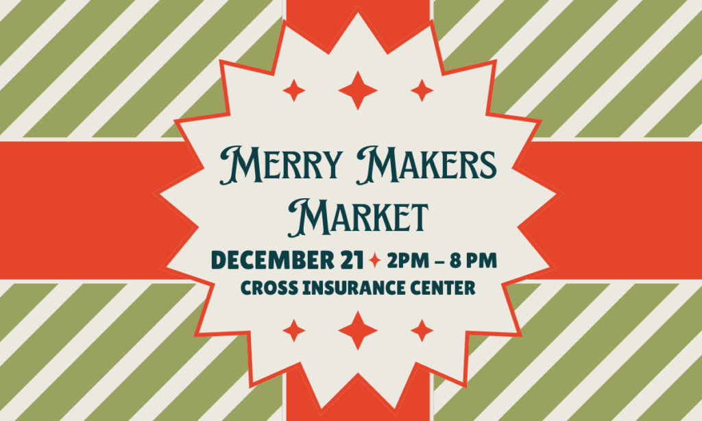 Merry Makers Market - Cross Insurance Center